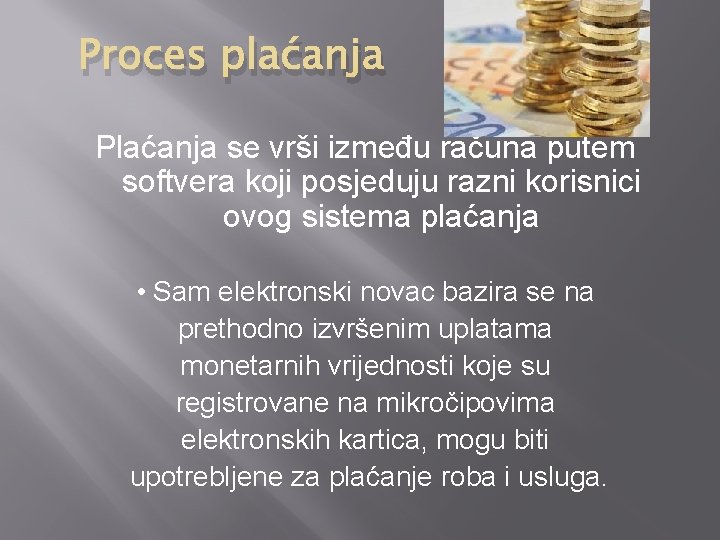 Elektronski novac Osnovni pojmovi Ideja elektronskog novca jeste
