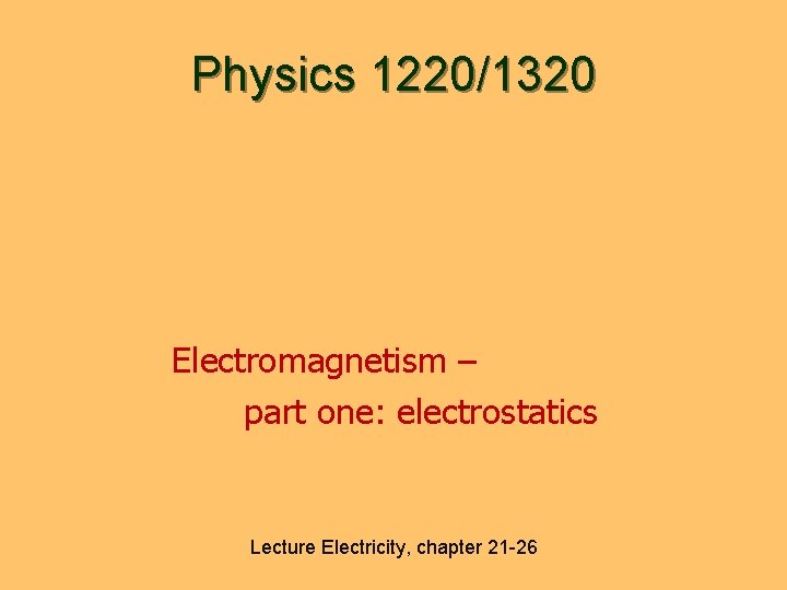 Physics 12201320 Electromagnetism part one electrostatics Lecture Electricity