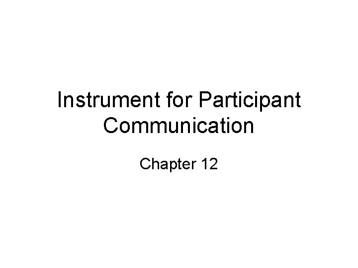 Instrument for Participant Communication Chapter 12 Instrument Development