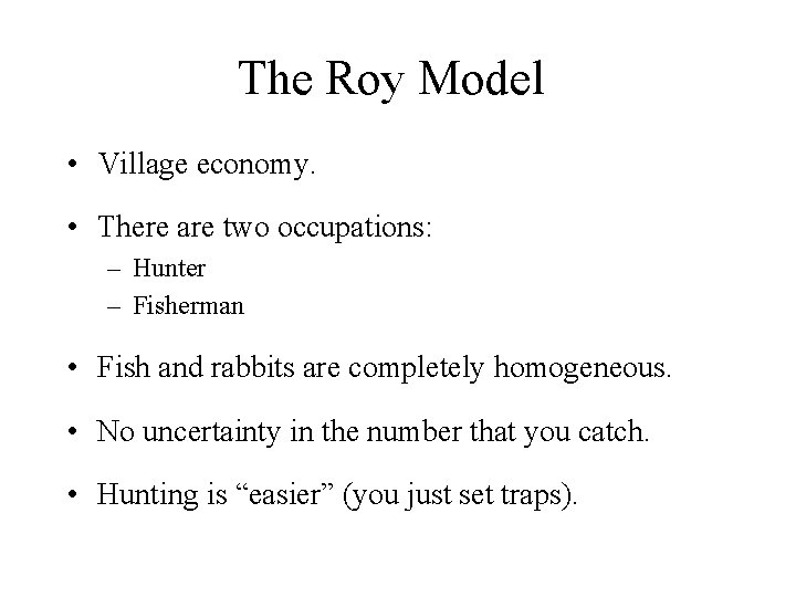 The Roy Model The Roy Model Village economy