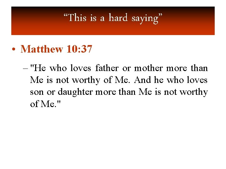 This is a hard saying Matthew 10 37