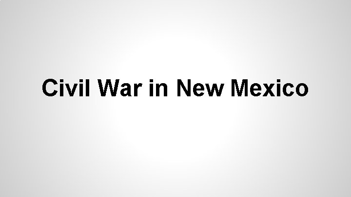 Civil War in New Mexico When and in