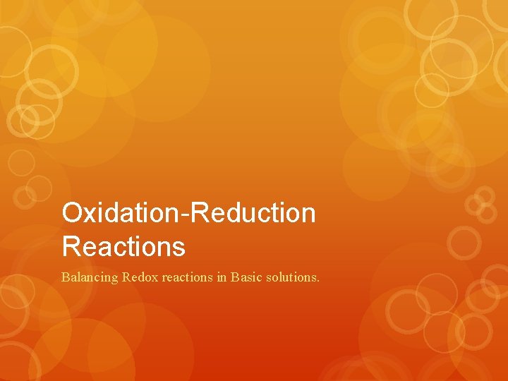 OxidationReduction Reactions Balancing Redox reactions in Basic solutions