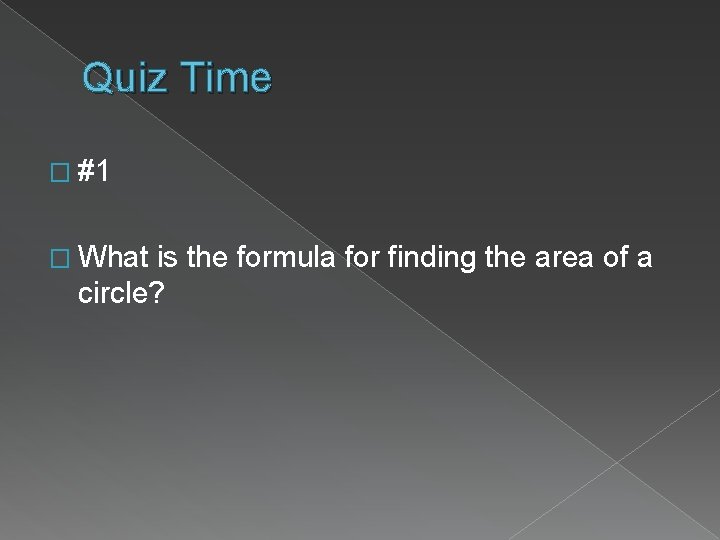 Quiz Time 1 What is the formula for