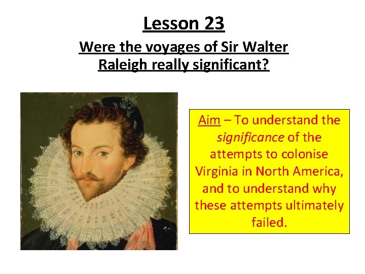 Lesson 23 Were the voyages of Sir Walter