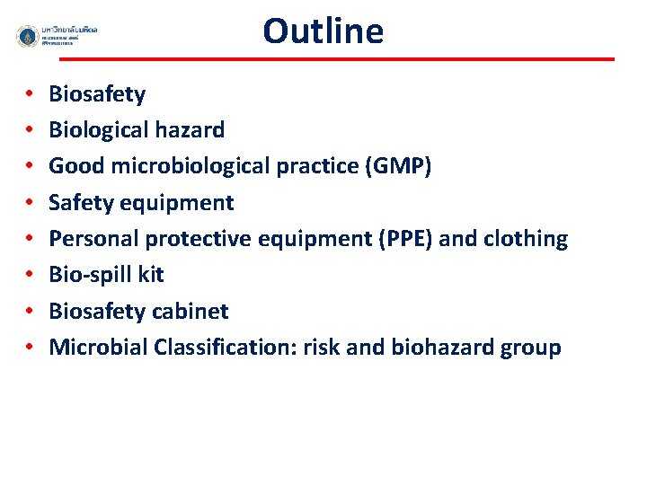 Outline Biosafety Biological hazard Good microbiological practice GMP