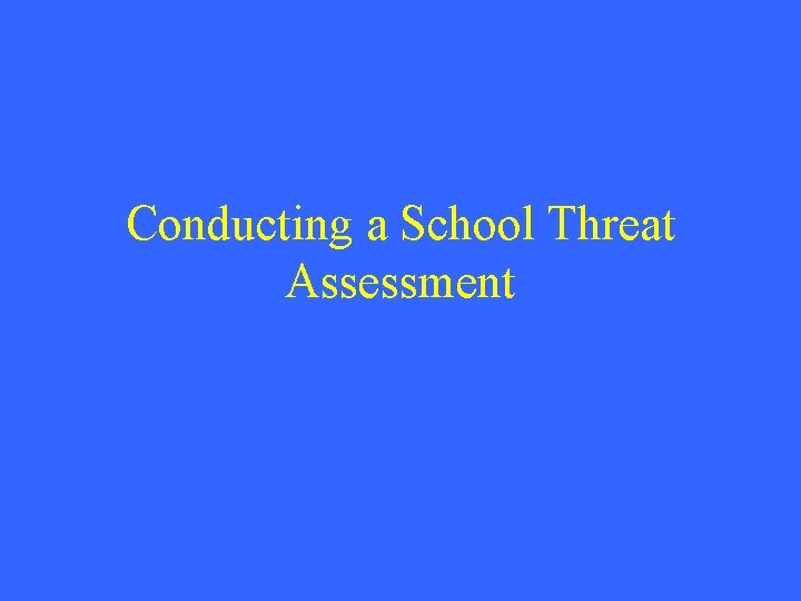 Implementing and Conducting a School Threat Assessment United