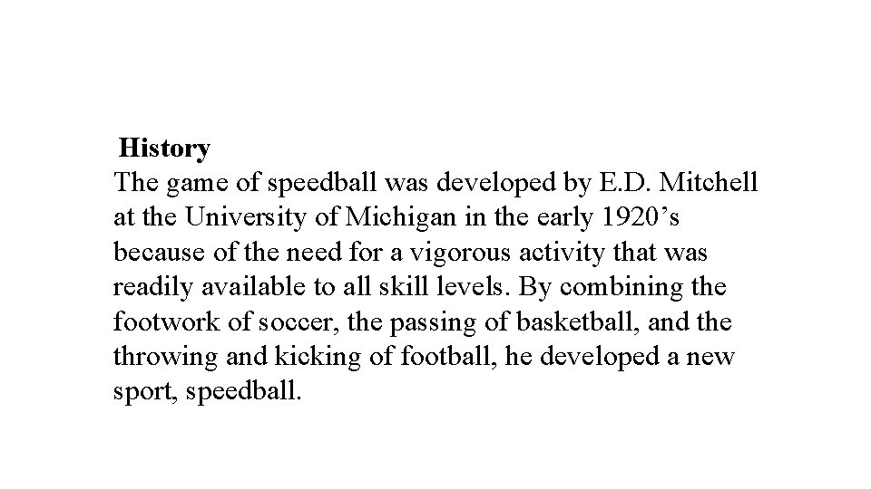 Speed Ball History The game of speedball was