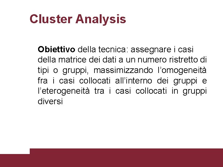Cluster Analysis Definizione di Classificazione operazione concettuale ...