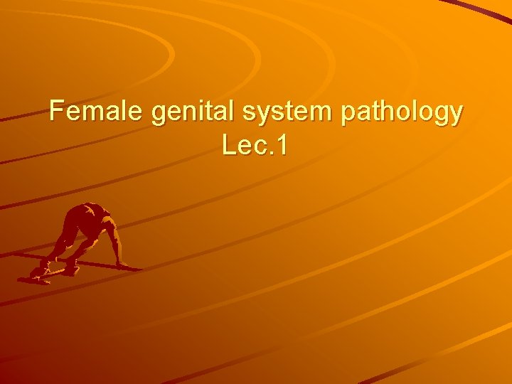 Female genital system pathology Lec 1 Pathology of