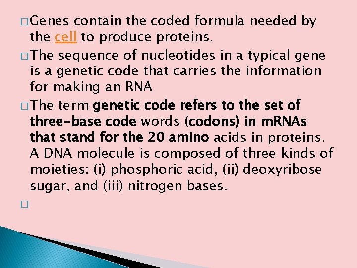 THE GENETIC CODE Genes contain the coded formula