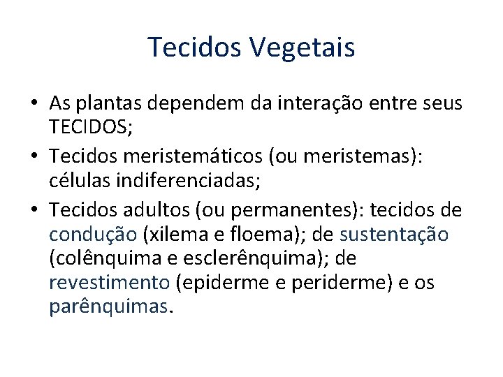 Tecidos Vegetais As plantas dependem da interao entre
