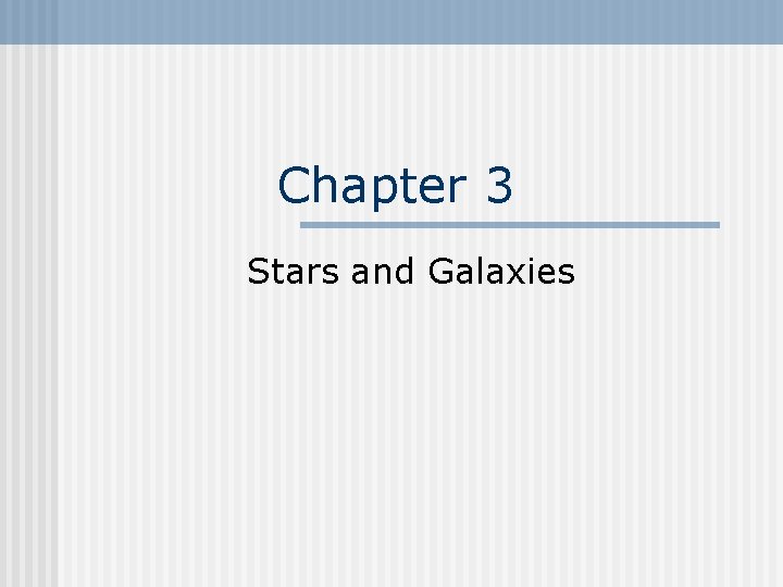 Chapter 3 Stars and Galaxies Section 1 Tools