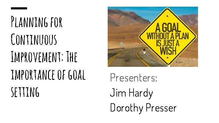 Planning for Continuous Improvement The importance of goal