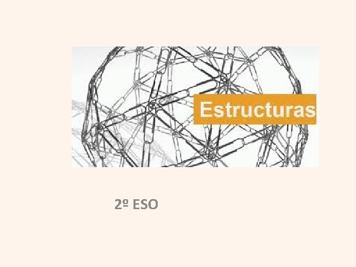 2 ESO Qu es una estructura Los cuerpos
