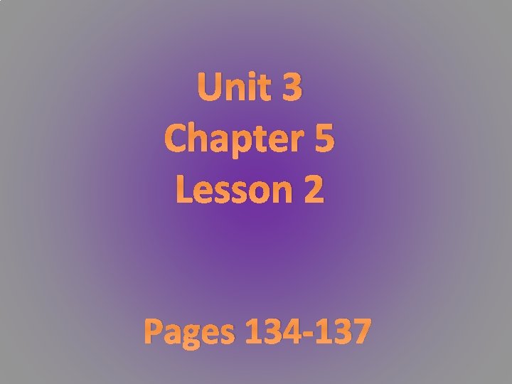 Unit 3 Chapter 5 Lesson 2 Pages 134