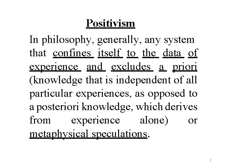 Positivism In philosophy generally any system that confines