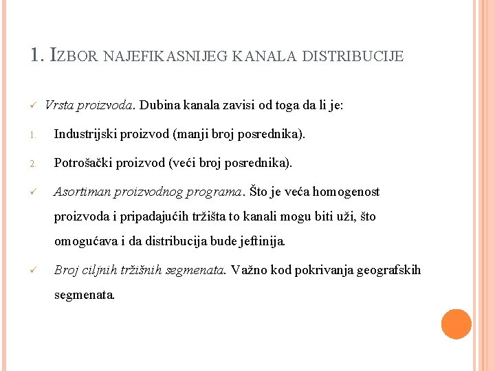 DISTRIBUCIJA Posrednici preko kojih proizvoai prodaju robu svojim