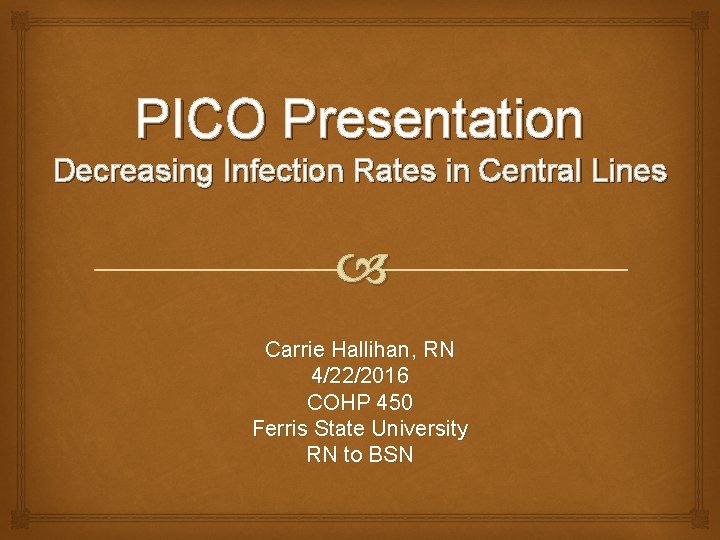 PICO Presentation Decreasing Infection Rates in Central Lines