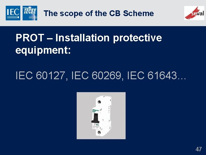 IEC SYSTEM OF CONFORMITY ASSESSMENT SCHEMES FOR ELECTROTECHNICAL