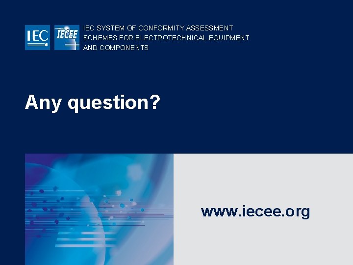 IEC SYSTEM OF CONFORMITY ASSESSMENT SCHEMES FOR ELECTROTECHNICAL