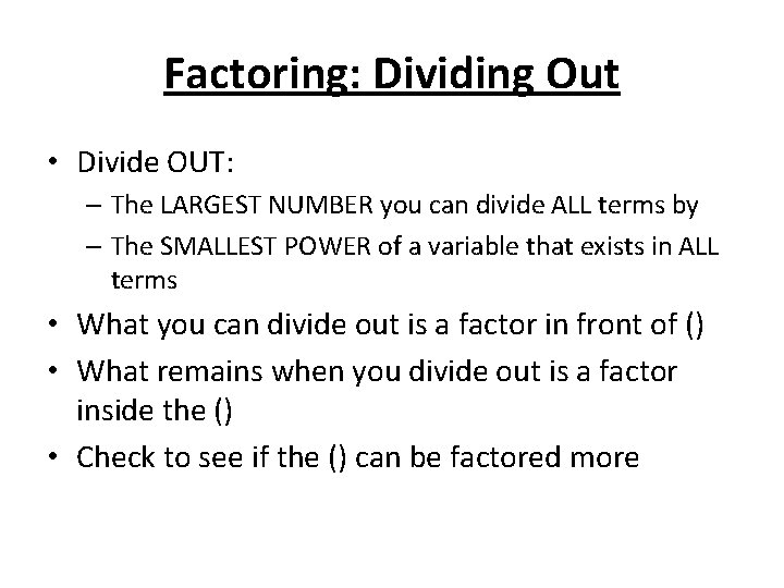 Factoring Dividing Out Divide OUT The LARGEST NUMBER