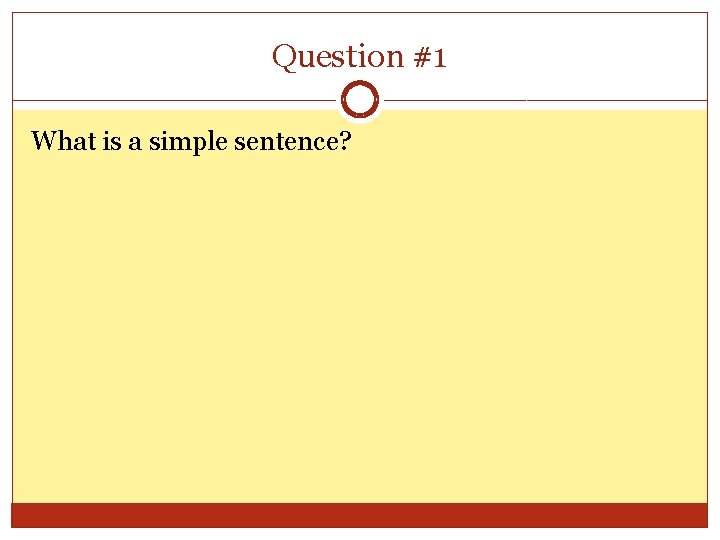 Question 1 What is a simple sentence Question