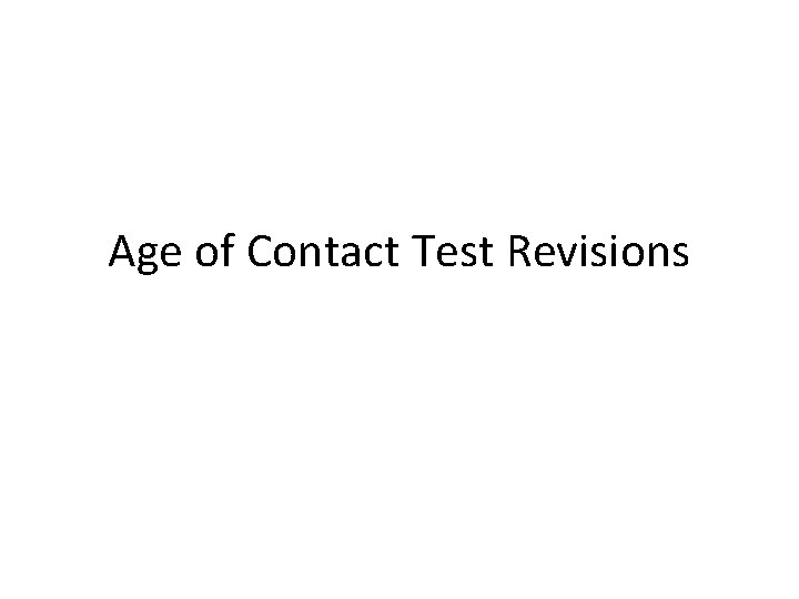 Age of Contact Test Revisions Question 1 How