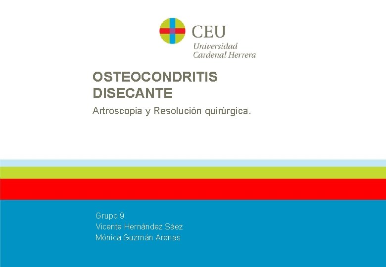 OSTEOCONDRITIS DISECANTE Artroscopia y Resolucin quirrgica Grupo 9