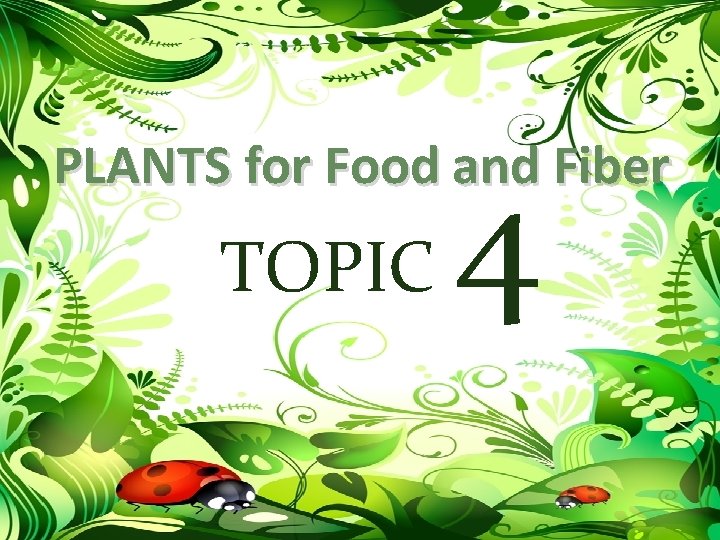 PLANTS for Food and Fiber TOPIC 1 REVIEW