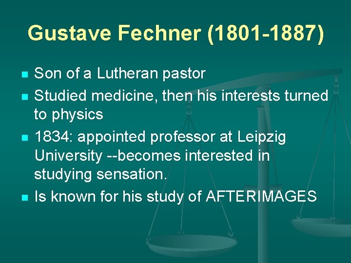 Weber and Fechner Psychophysics Gustave Fechner 1801 1887