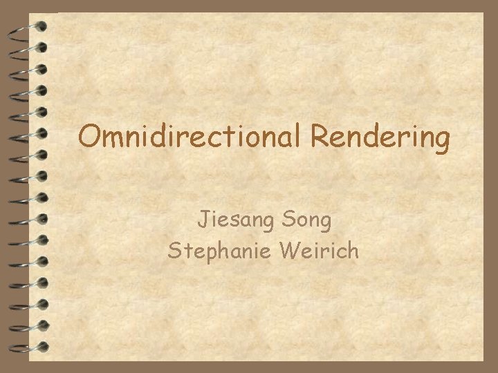 Omnidirectional Rendering Jiesang Song Stephanie Weirich Motivation 4