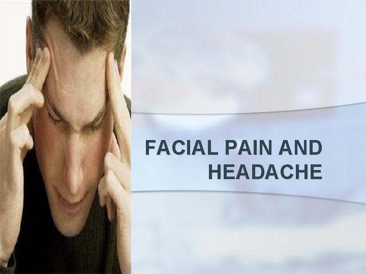 FACIAL PAIN AND HEADACHE INTRODUCTION n Patients with