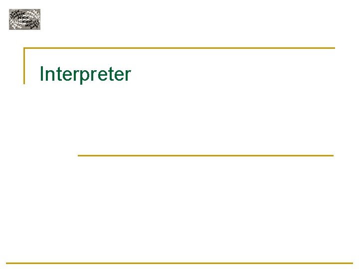 Interpreter Co je to interpreter interpret Motivace Obecn