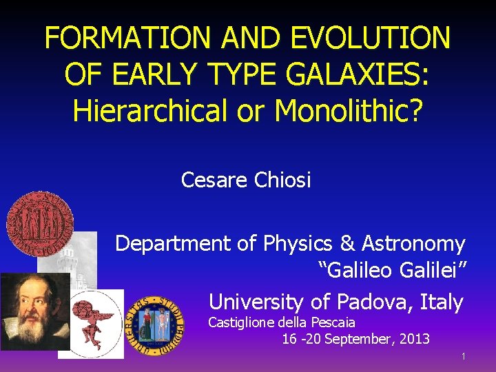 FORMATION AND EVOLUTION OF EARLY TYPE GALAXIES Hierarchical