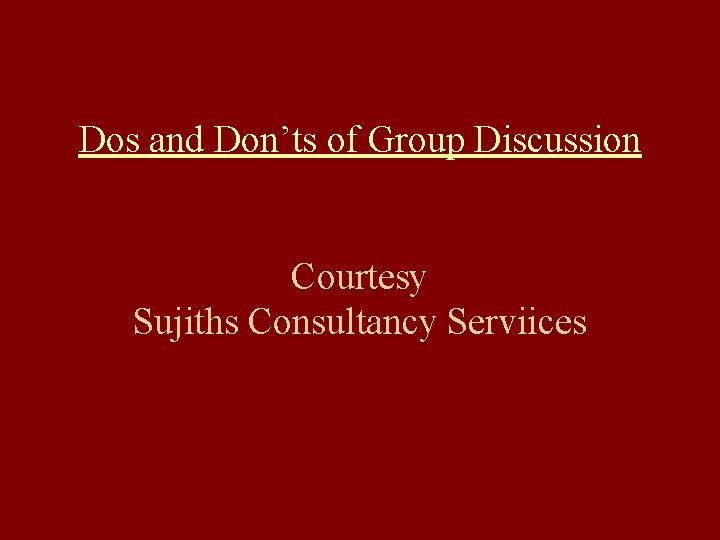 Dos and Donts of Group Discussion Courtesy Sujiths