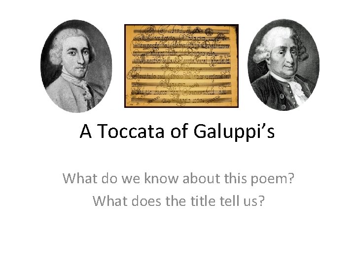 A Toccata of Galuppis What do we know