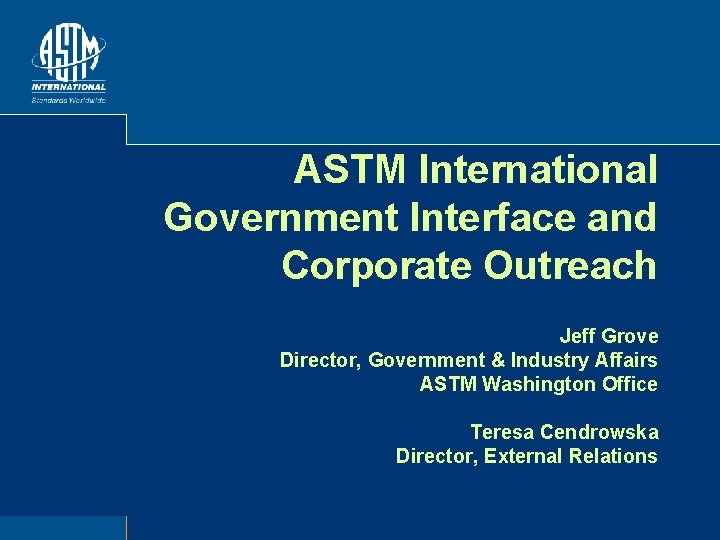 ASTM International Government Interface and Corporate Outreach Jeff
