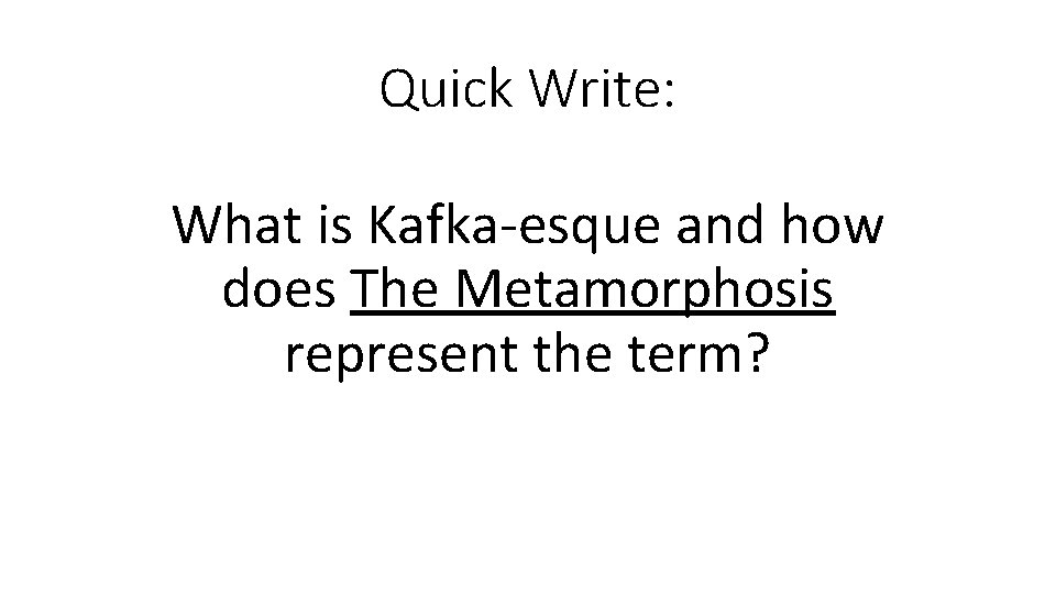Quick Write What is Kafkaesque and how does