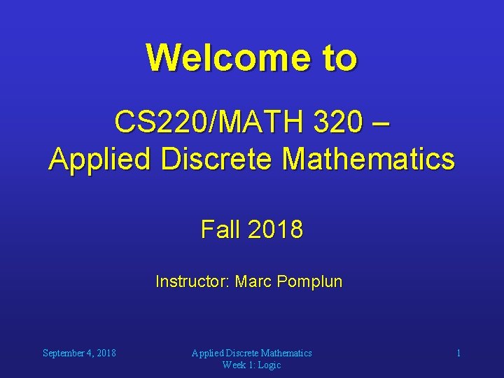 Welcome to CS 220MATH 320 Applied Discrete Mathematics