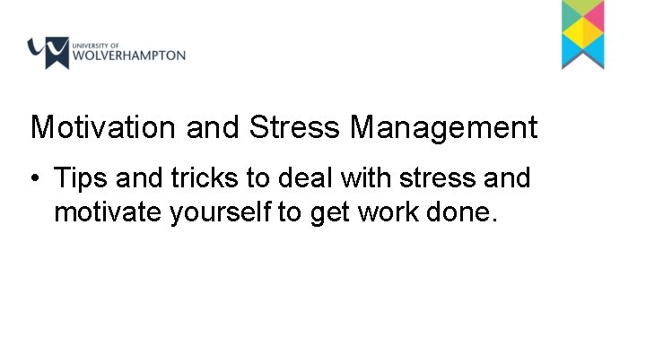 Welcome Motivation and Stress Management Tips and tricks