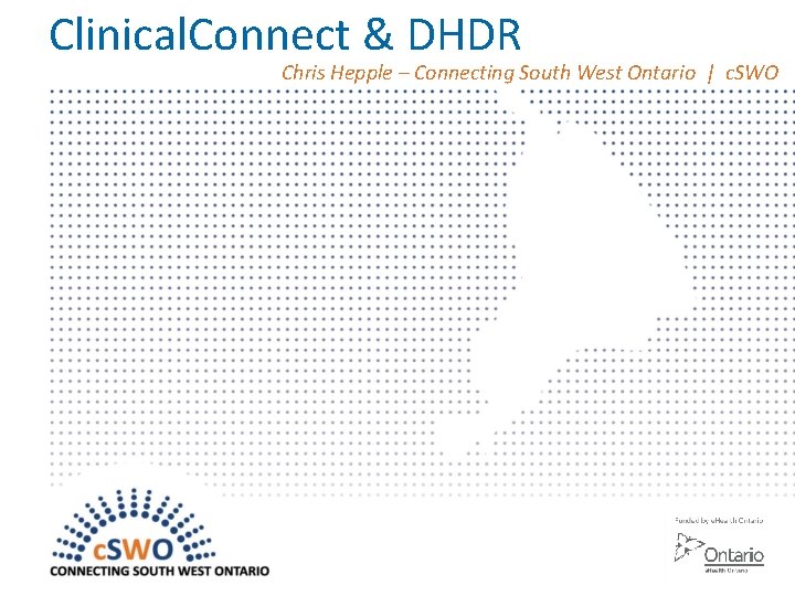 Clinical Connect DHDR Chris Hepple Connecting South West
