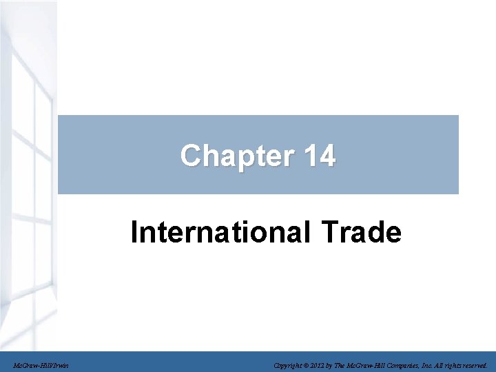 Chapter 14 International Trade Mc GrawHillIrwin Copyright 2012