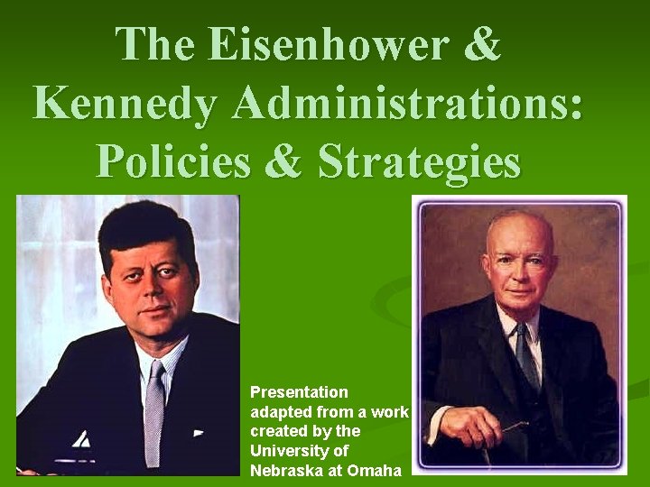 The Eisenhower Kennedy Administrations Policies Strategies Presentation ...