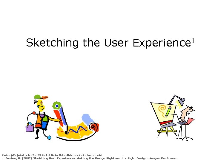 Sketching the User Experience 1 Concepts and selected