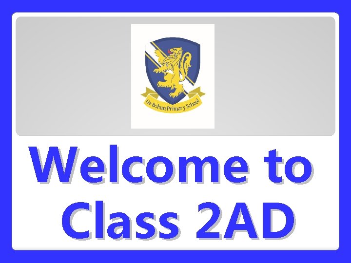 Welcome to Class 2 AD 2 AD Class