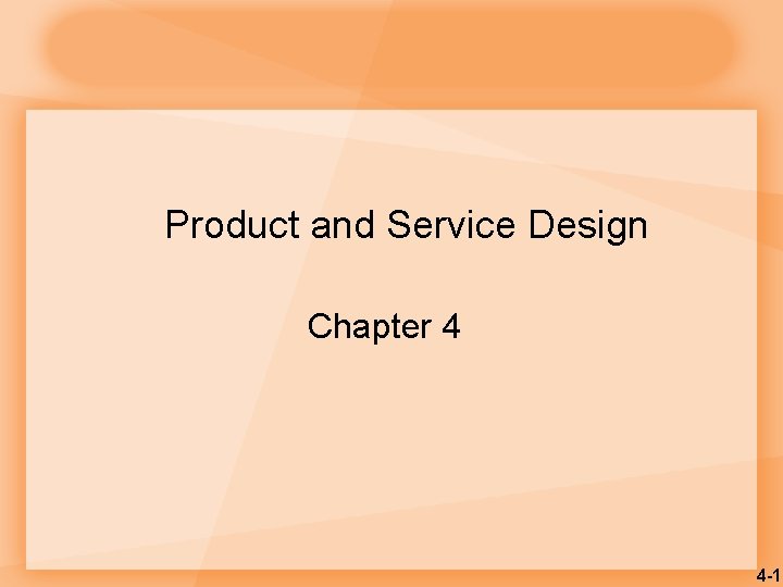 Product and Service Design Chapter 4 4 1