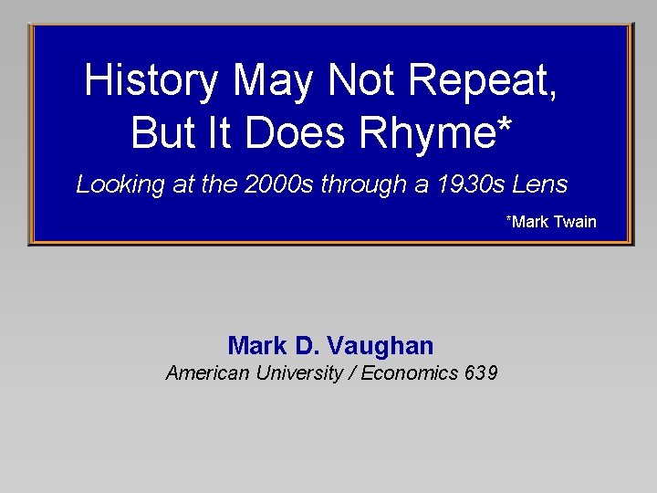 History May Not Repeat But It Does Rhyme