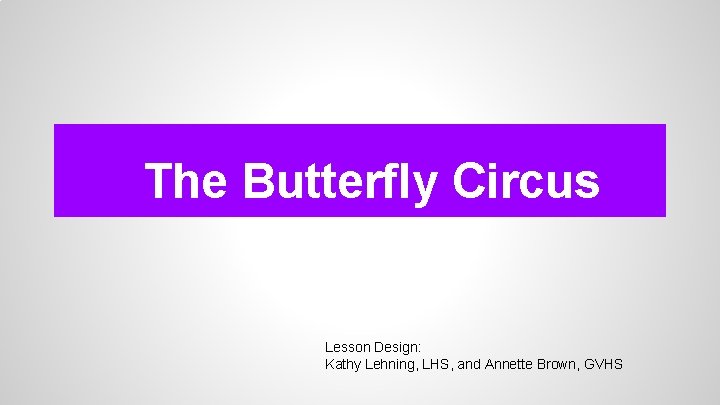 The Butterfly Circus Lesson Design Kathy Lehning LHS