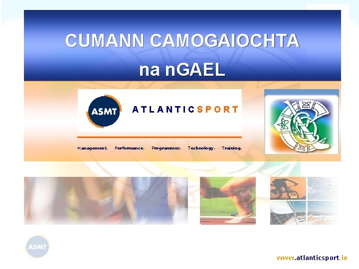 CUMANN CAMOGAIOCHTA na n GAEL ATLANTICSPORT Management Performance
